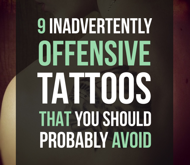 9 Inadvertently Offensive Tattoos You Should Probably Avoid - TattooBlend